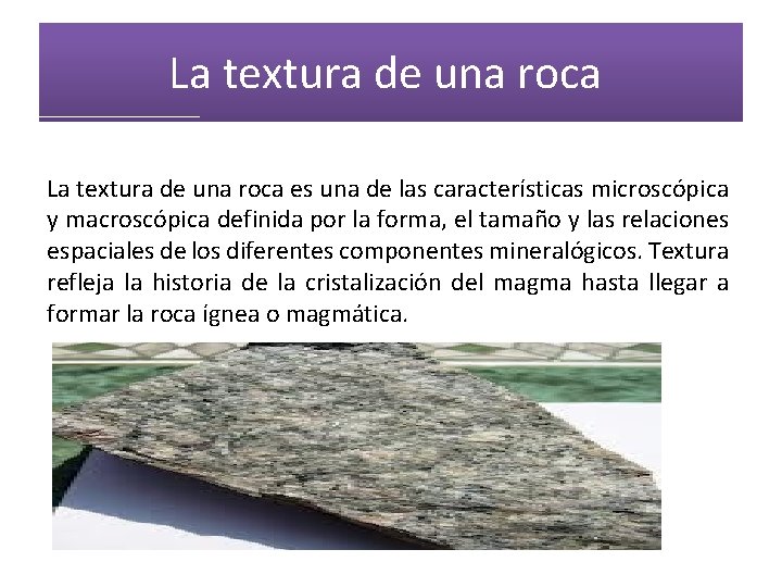 ROCAS IGNEAS Roca gnea es aquella que ha