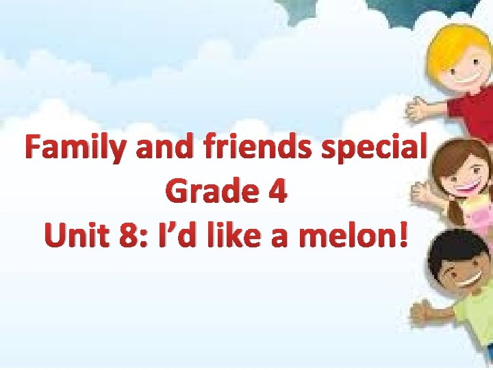 Family and friends special Grade 4 Unit 8