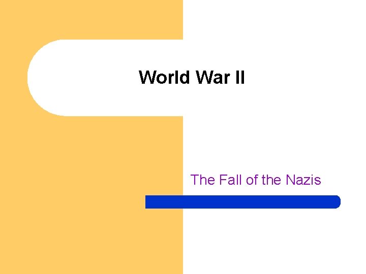 World War II The Fall of the Nazis