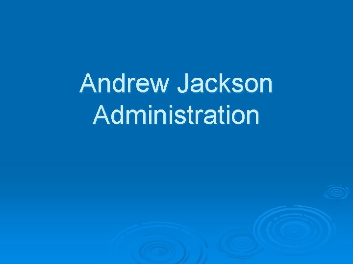 Andrew Jackson Administration Extension of Voting Rights Western