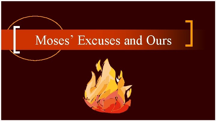 Moses Excuses and Ours The Burning Bush n