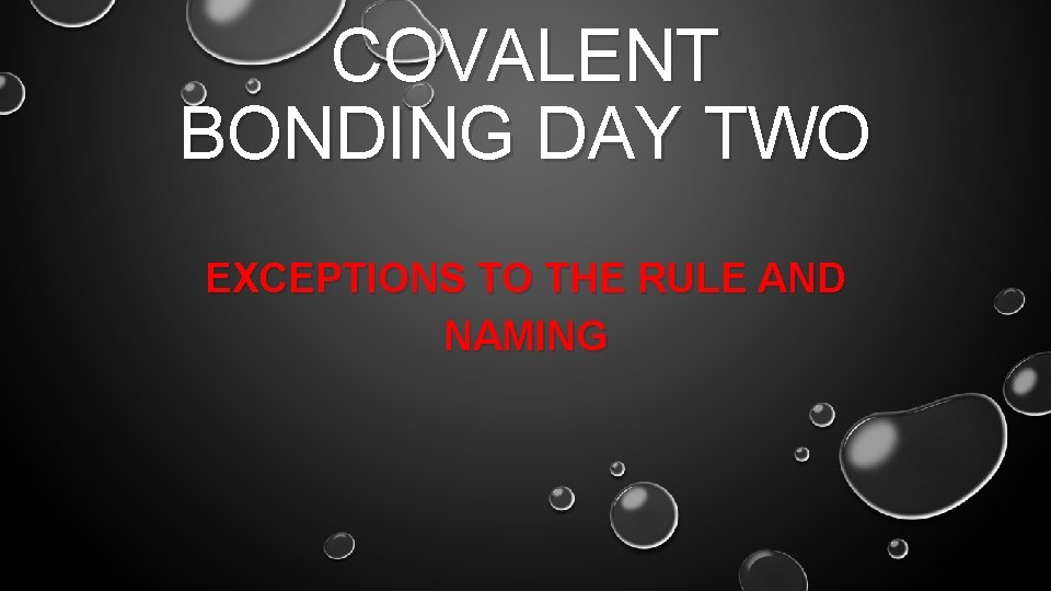 COVALENT BONDING DAY TWO EXCEPTIONS TO THE RULE