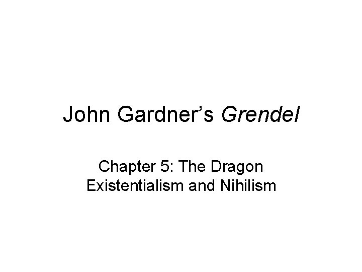 John Gardners Grendel Chapter 5 The Dragon Existentialism
