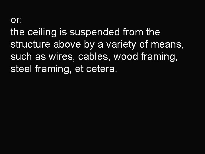 Ceilings are described as being either 1 tightly