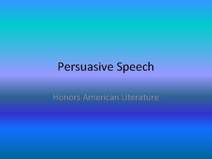 Persuasive Speech Honors American Literature Situation Youre at