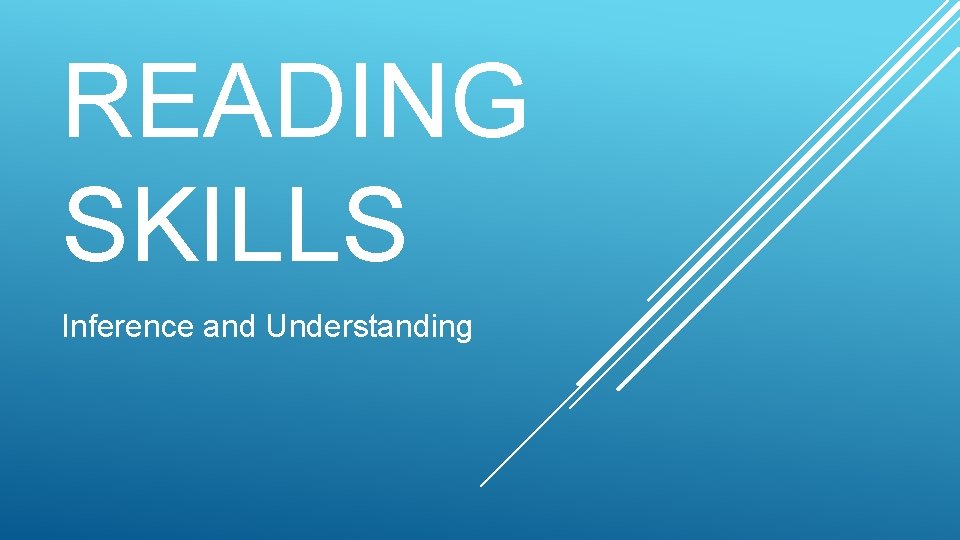 READING SKILLS Inference and Understanding LO MAKE INFERENCES