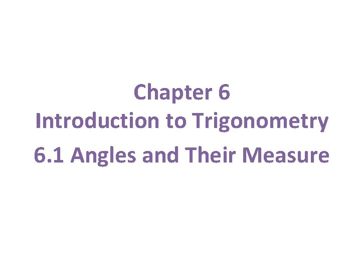Chapter 6 Introduction to Trigonometry 6 1 Angles