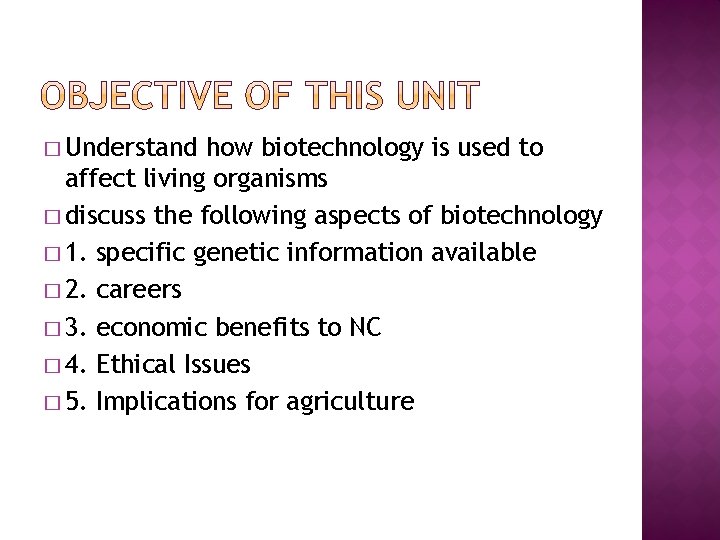 Understand how biotechnology is used to affect living