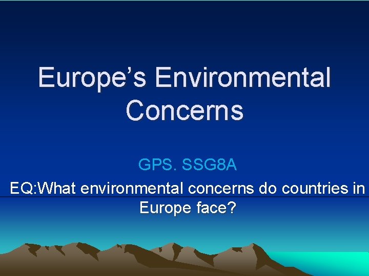 Europes Environmental Concerns GPS SSG 8 A EQ
