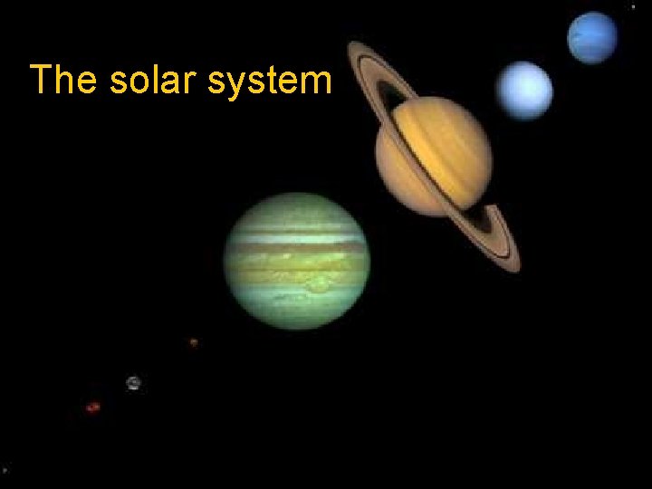 The solar system What is the solar system