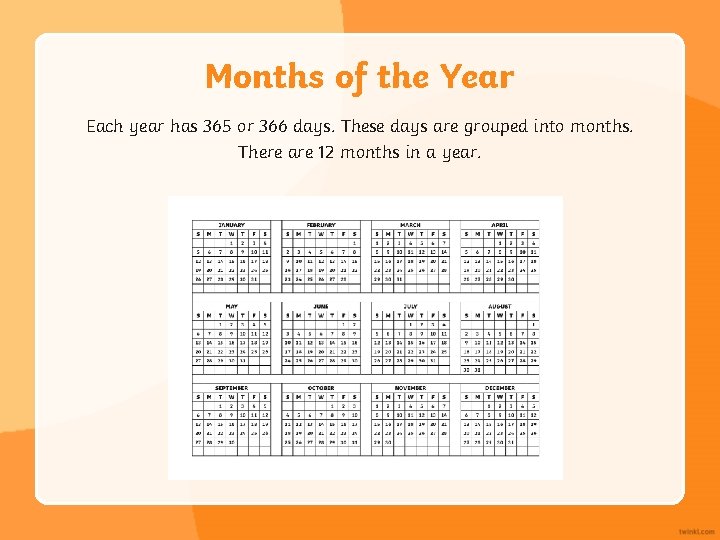 Months of the Year Each year has 365