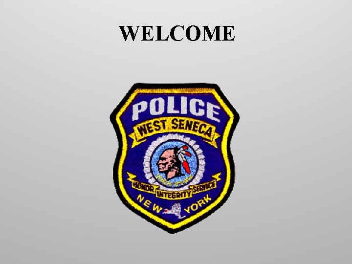 WELCOME Seven Core Areas Overview of Police Department