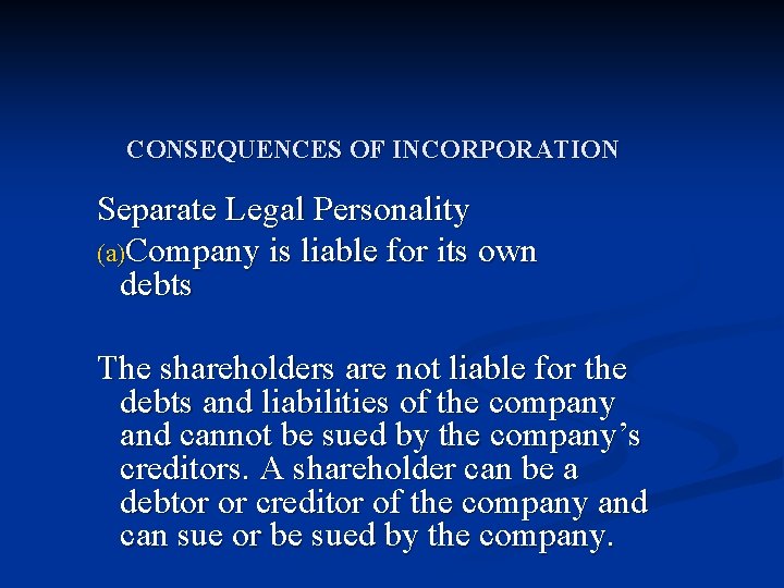CONSEQUENCES OF INCORPORATION Separate Legal Personality aCompany is