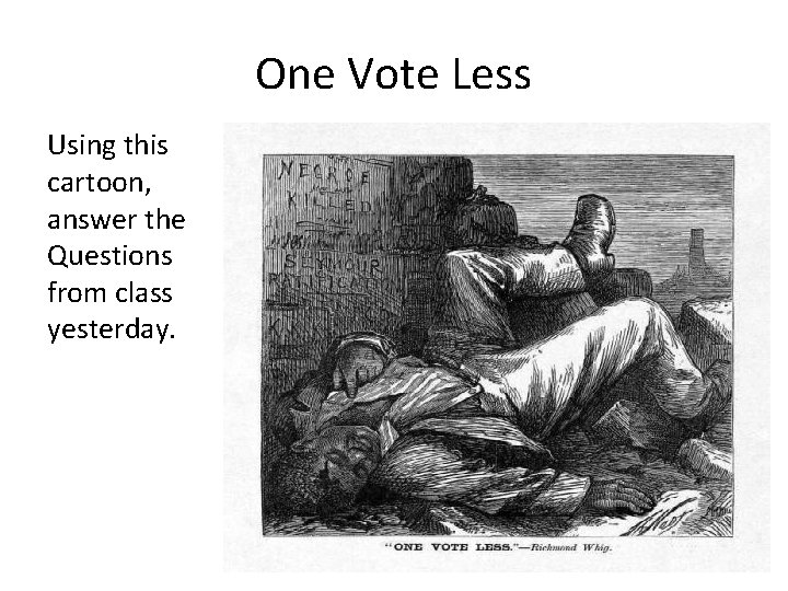 One Vote Less Using this cartoon answer the