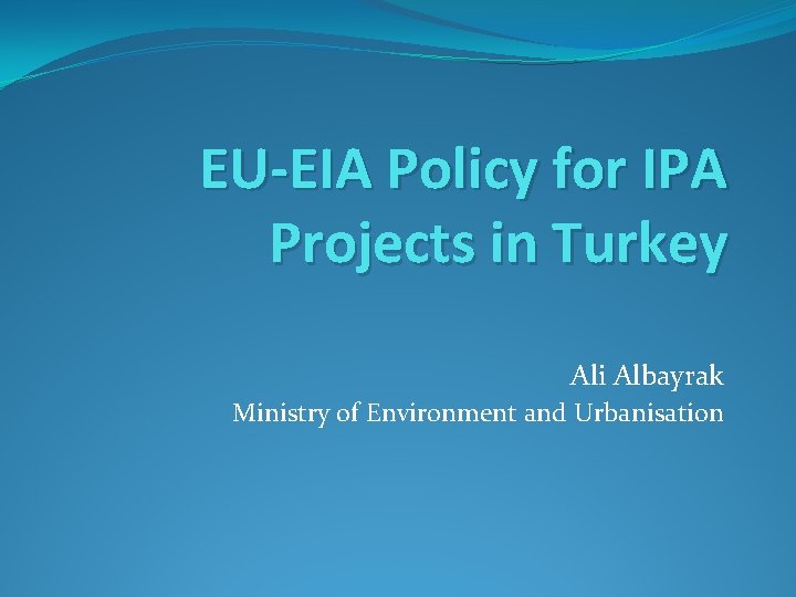 EUEIA Policy for IPA Projects in Turkey Ali