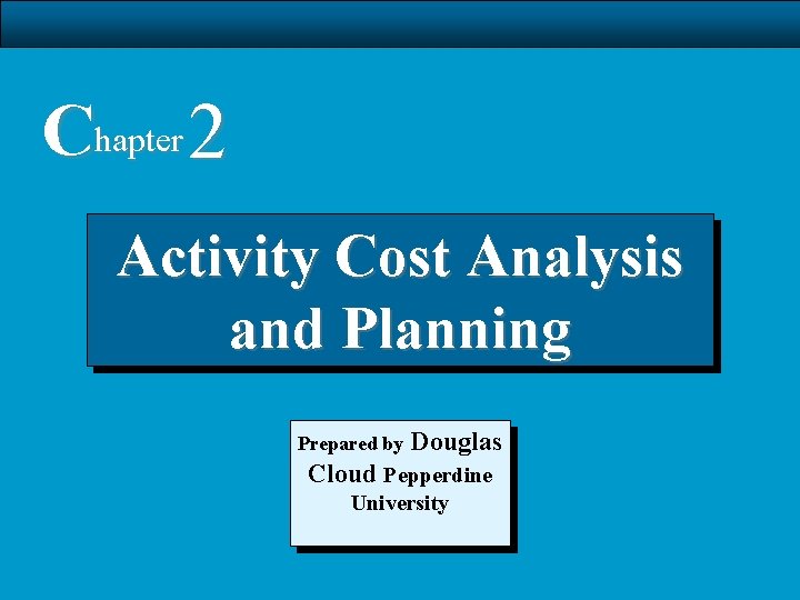 Chapter 2 Activity Cost Analysis and Planning Prepared