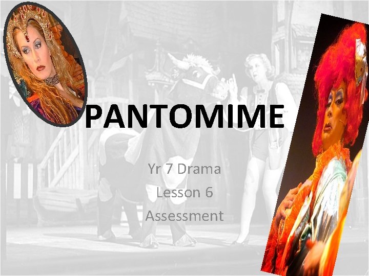 PANTOMIME Yr 7 Drama Lesson 6 Assessment RANDOM