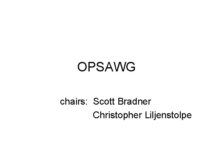 OPSAWG chairs Scott Bradner Christopher Liljenstolpe Note Well