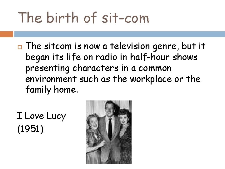 SITUATION COMEDY The birth of sitcom The sitcom