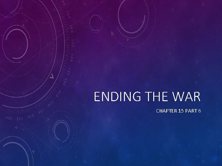 ENDING THE WAR CHAPTER 15 PART 6 GENERAL