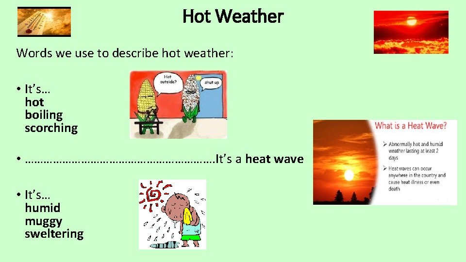 Talking About the Weather Introductory phrases People often