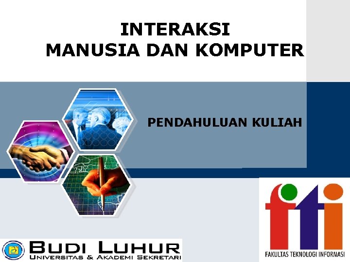 LOGO INTERAKSI MANUSIA DAN KOMPUTER PENDAHULUAN KULIAH HARIS