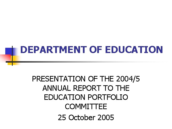 DEPARTMENT OF EDUCATION PRESENTATION OF THE 20045 ANNUAL