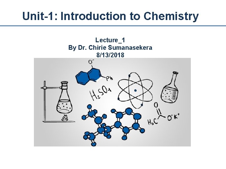 Unit1 Introduction to Chemistry Lecture1 By Dr Chirie