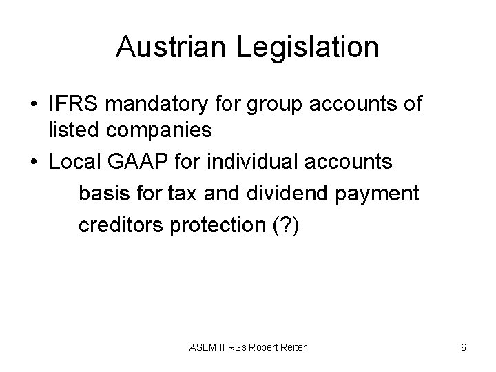 Implementation of IFRS Experience from Austria Robert Reiter