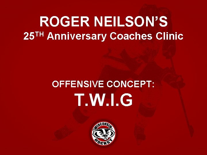 ROGER NEILSONS 25 TH Anniversary Coaches Clinic OFFENSIVE