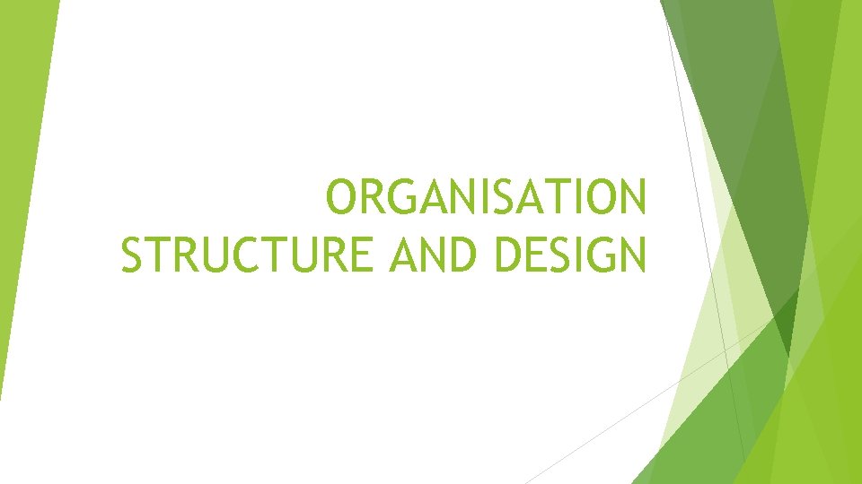 ORGANISATION STRUCTURE AND DESIGN TOPICS TO BE COVERED