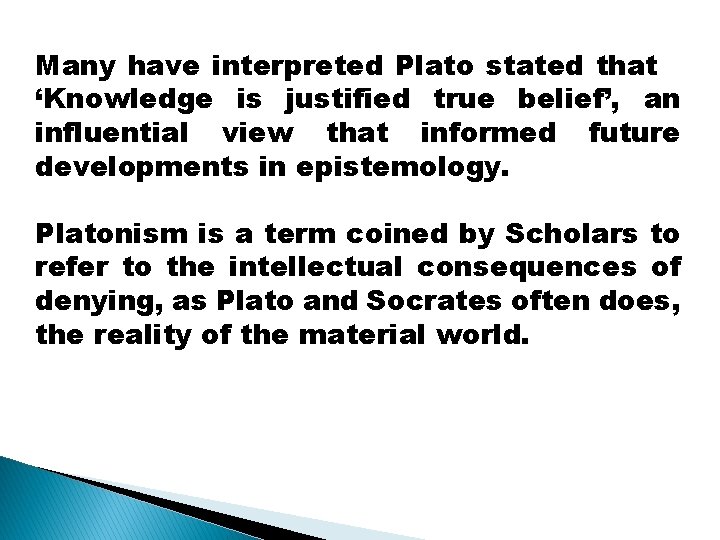 PLATO Major contributions of PLATO was an idealist