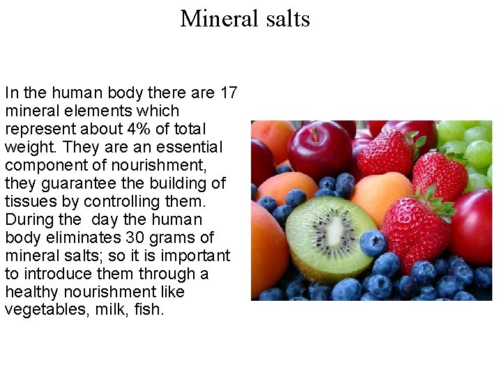 The nutritional principles Vitamins are about 20 substances