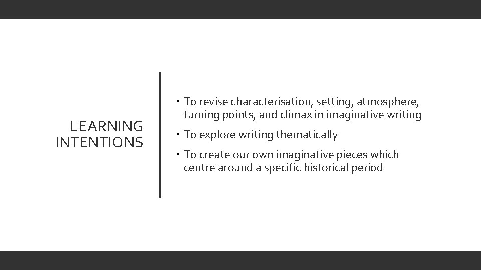 IMAGINATIVE WRITING Historical Fiction LEARNING INTENTIONS To revise