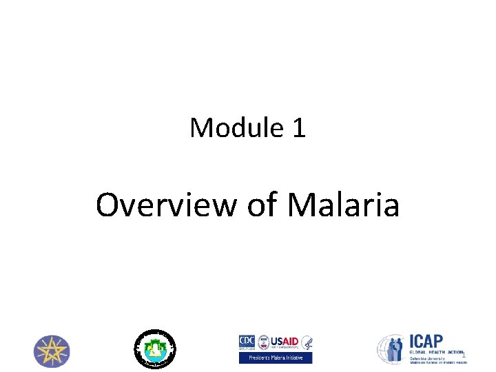 Module 1 Overview of Malaria 1 Learning Objectives
