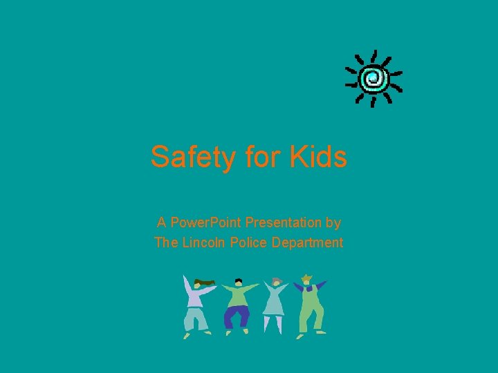 Safety for Kids A Power Point Presentation by