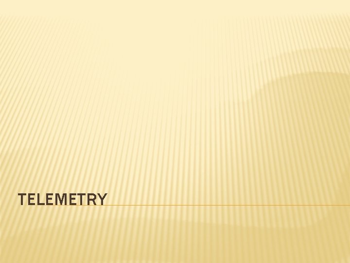 TELEMETRY INTRODUCTION What Is Telemetry Telemetry is the