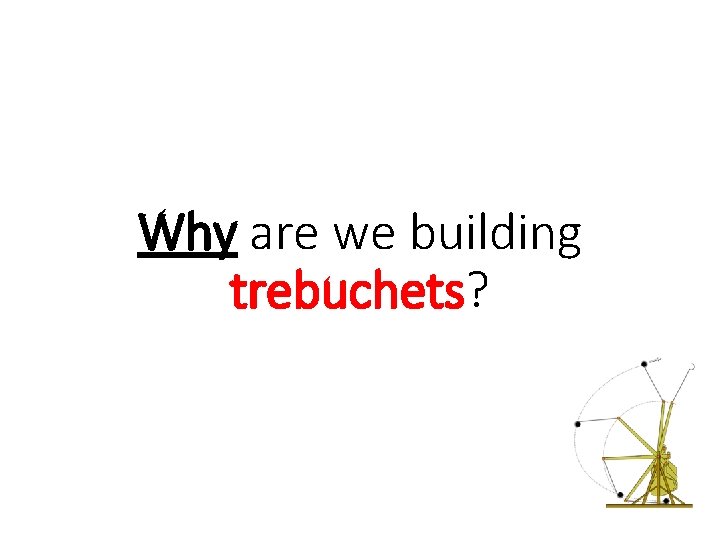 What is a Trebuchet How can building class