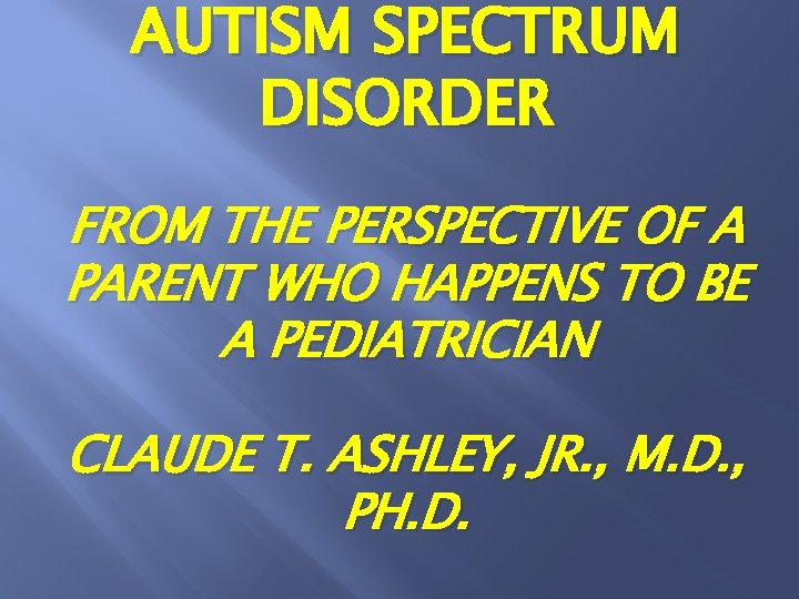 AUTISM SPECTRUM DISORDER FROM THE PERSPECTIVE OF A