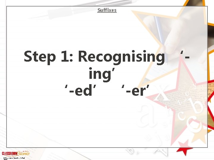Suffixes Step 1 Recognising ing ed er Classroom