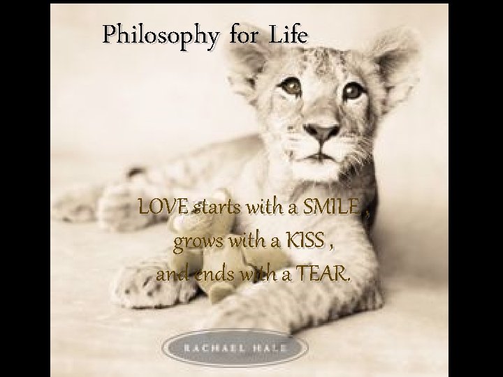 Philosophy for Life LOVE starts with a SMILE