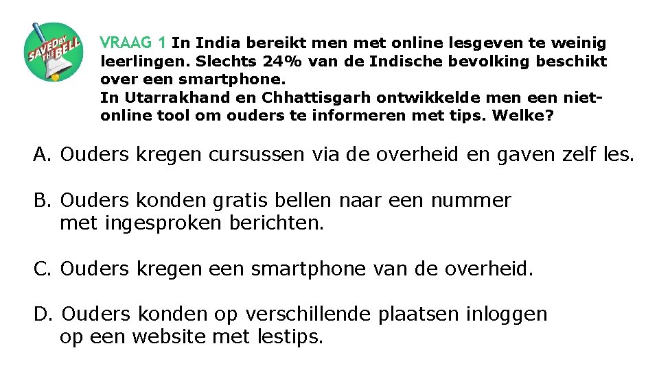 DE ONGELIJKEKANSENQUIZ Vragen VRAAG 1 In India bereikt