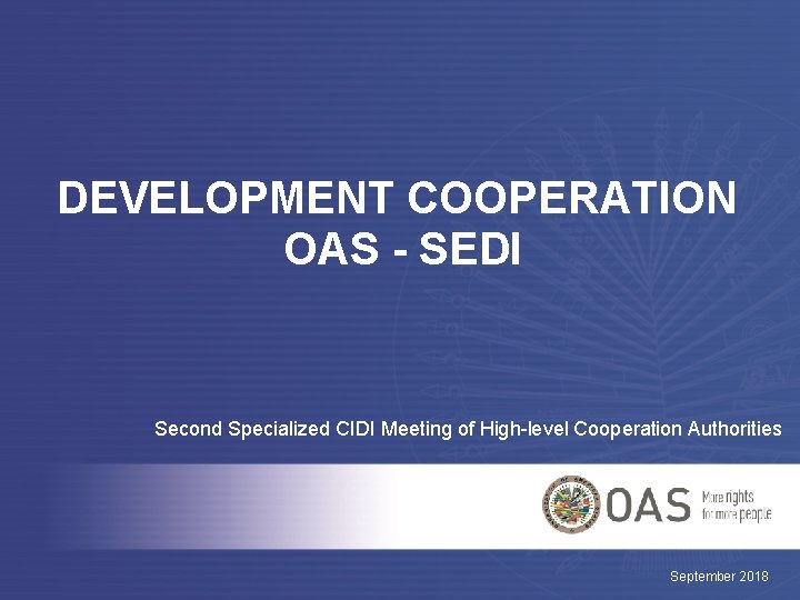 DEVELOPMENT COOPERATION OAS SEDI Second Specialized CIDI Meeting