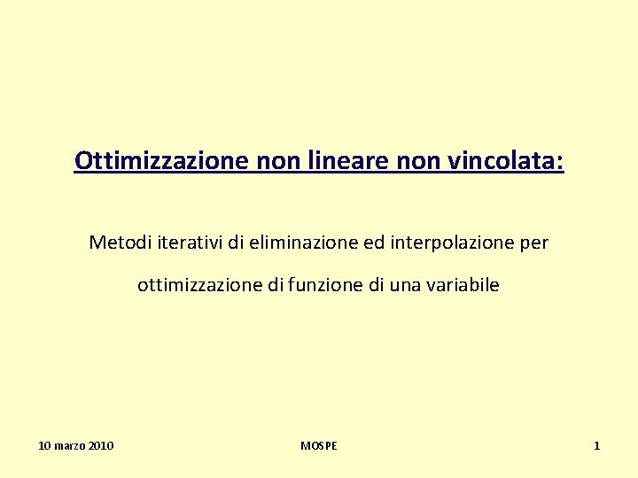 Ottimizzazione non lineare non vincolata Metodi iterativi di