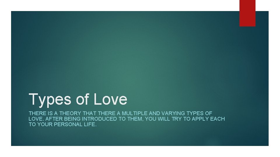 Types of Love THERE IS A THEORY THAT