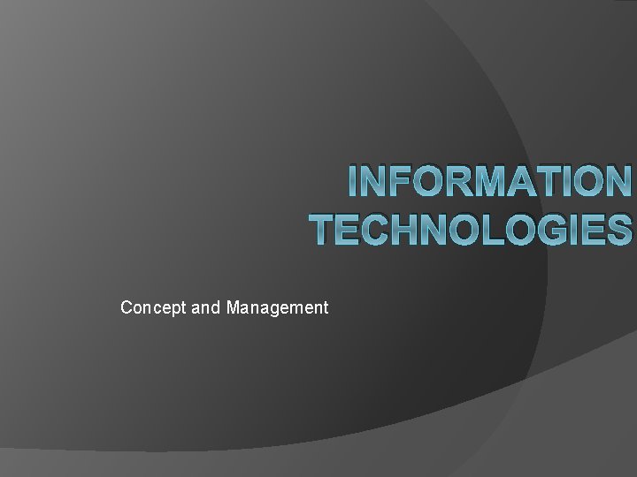 INFORMATION TECHNOLOGIES Concept and Management Information Systems ...