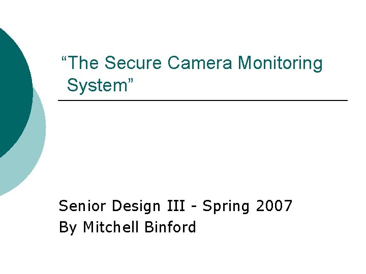 The Secure Camera Monitoring System Senior Design III