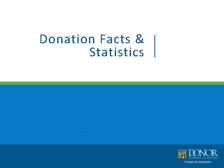 Donation Facts Statistics Outline What is Donor Network