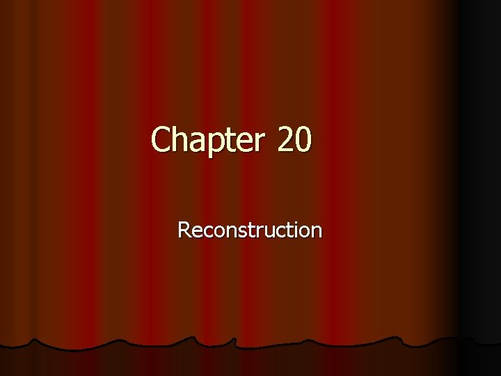 Chapter 20 Reconstruction Types of Reconstruction l Physical