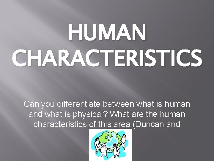 HUMAN CHARACTERISTICS Can you differentiate between what is